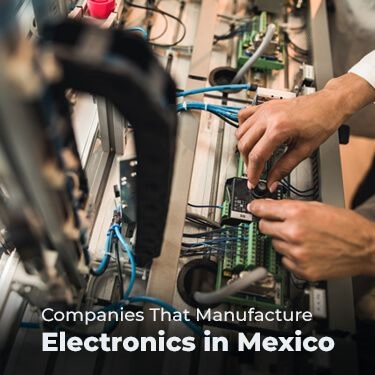 Electronics Manufacturing In Mexico | Mexico Cross Border Freight